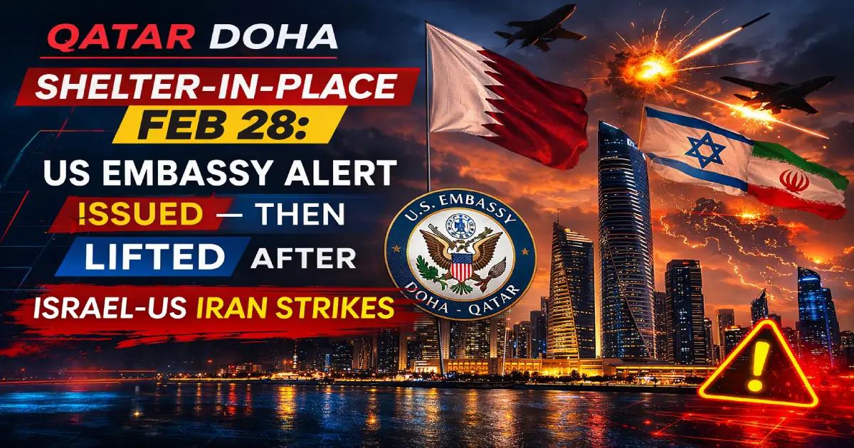 Qatar US Embassy Shelter-In-Place Feb 28: Issued Then Lifted