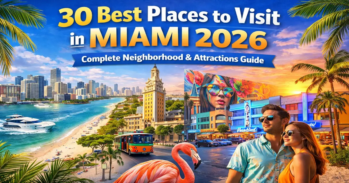 30 Best Places to Visit in Miami 2026: Complete Guide