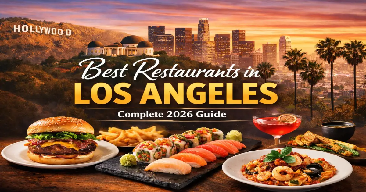 Best Restaurants in Los Angeles 2026: Complete Guide