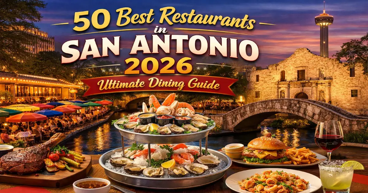 50 Best Restaurants in San Antonio 2026: Full Guide