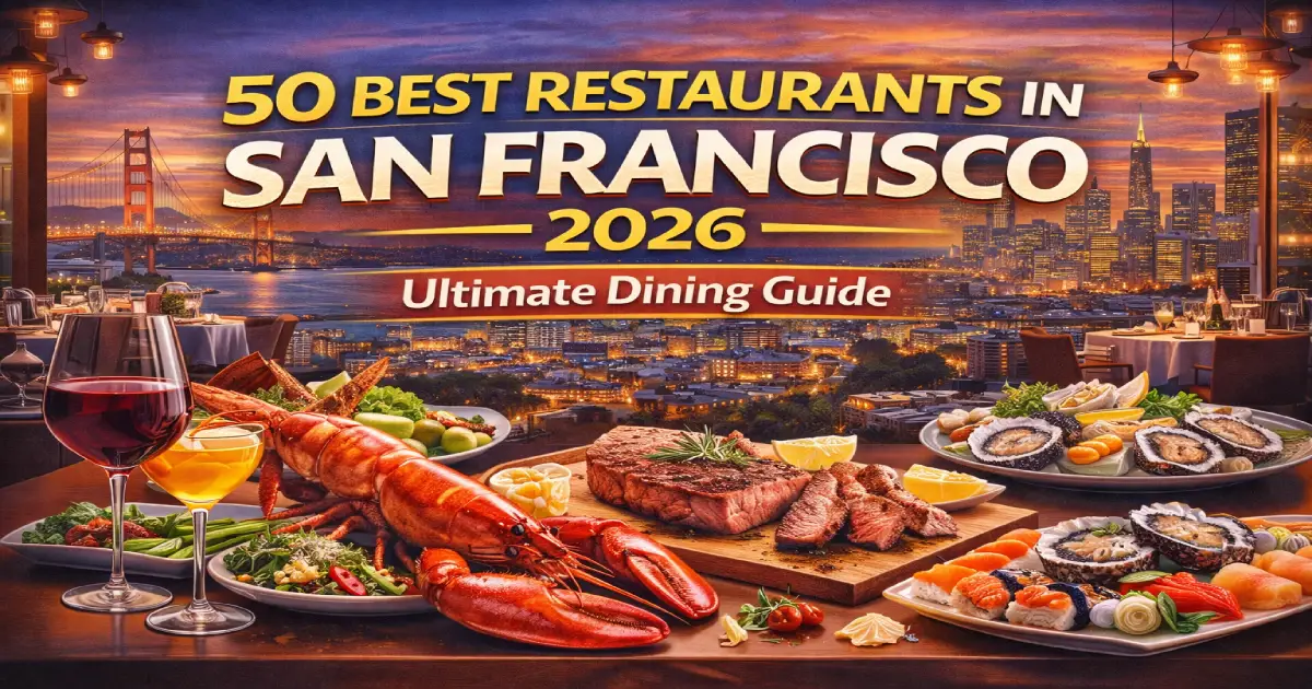50 Best Restaurants in San Francisco 2026: Full Guide
