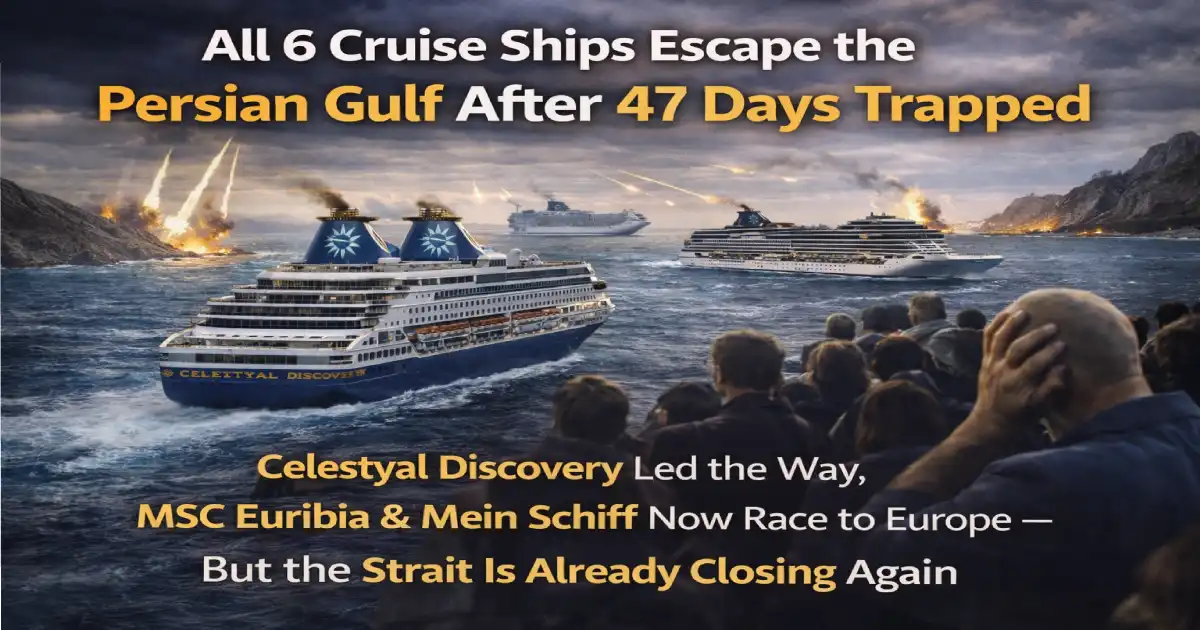 All 6 Cruise Ships Escape Persian Gulf After 47 Days Trapped